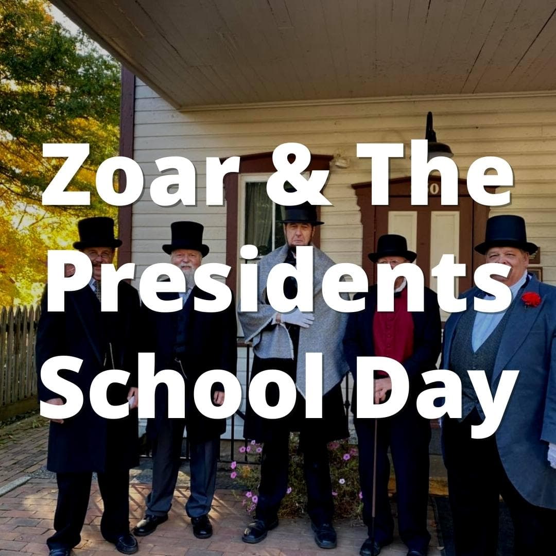 Zoar & The Presidents School Day 2024 - Historic Zoar Village