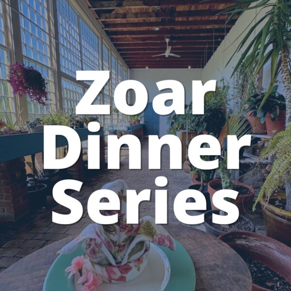 Zoar Dinner Series: Zoar Garden - Historic Zoar Village