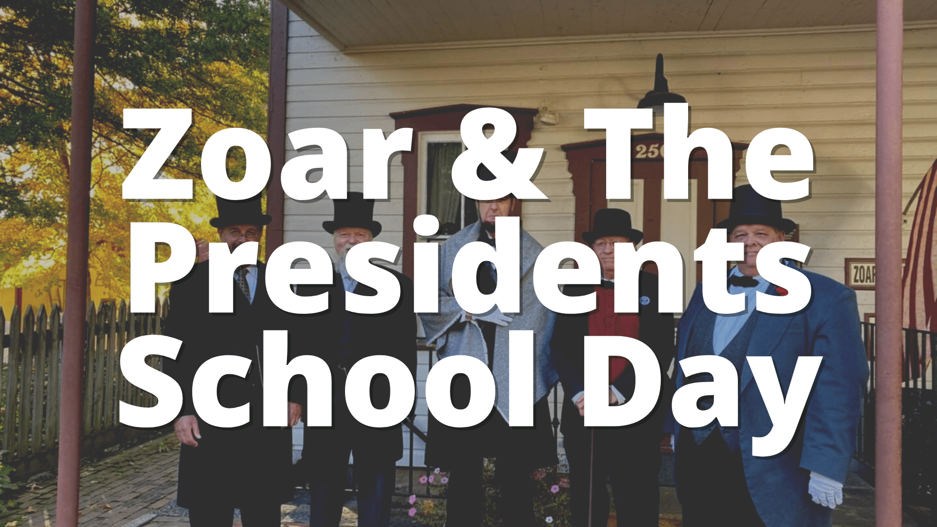 Zoar & The Presidents School Day - Historic Zoar Village